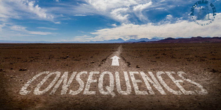 Facing The Consequences - Another Well Ministries